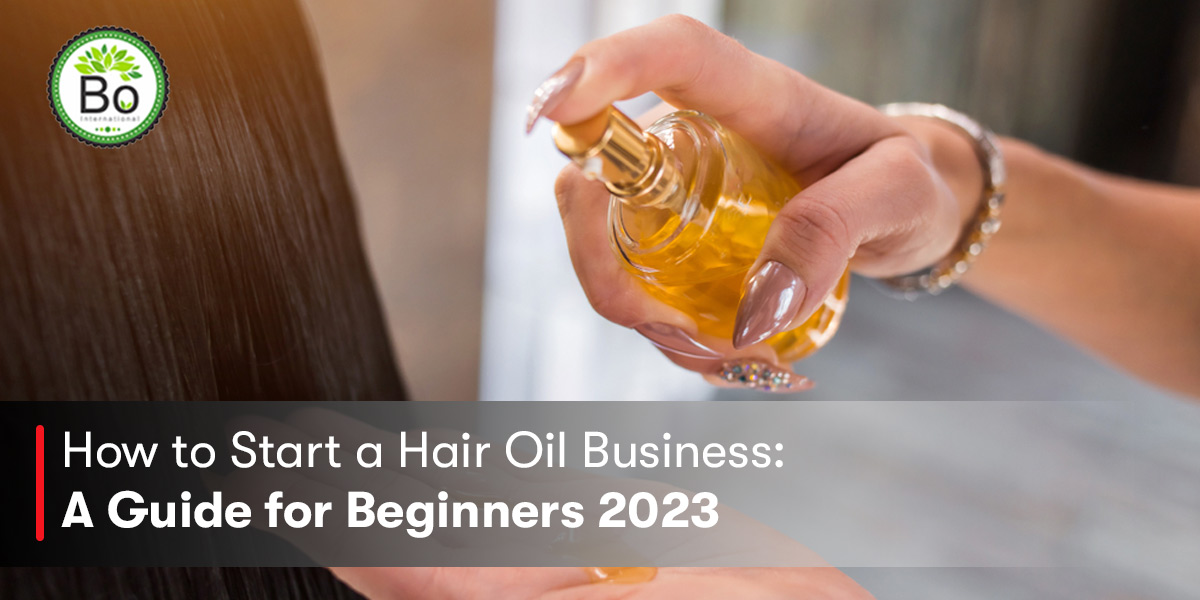 7 Steps To Start A Hair Oils Business | Small Hair Oil Business Startup ...