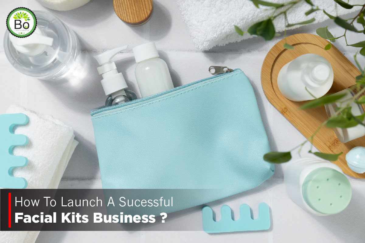 How To Launch A Successful Facial Kits Business? - Bo International